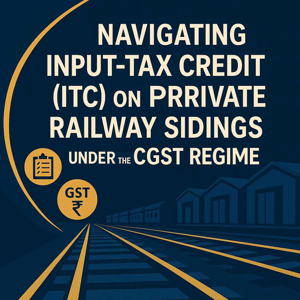 GST ITC on Railway Sidings: Comprehensive Guide for Finance